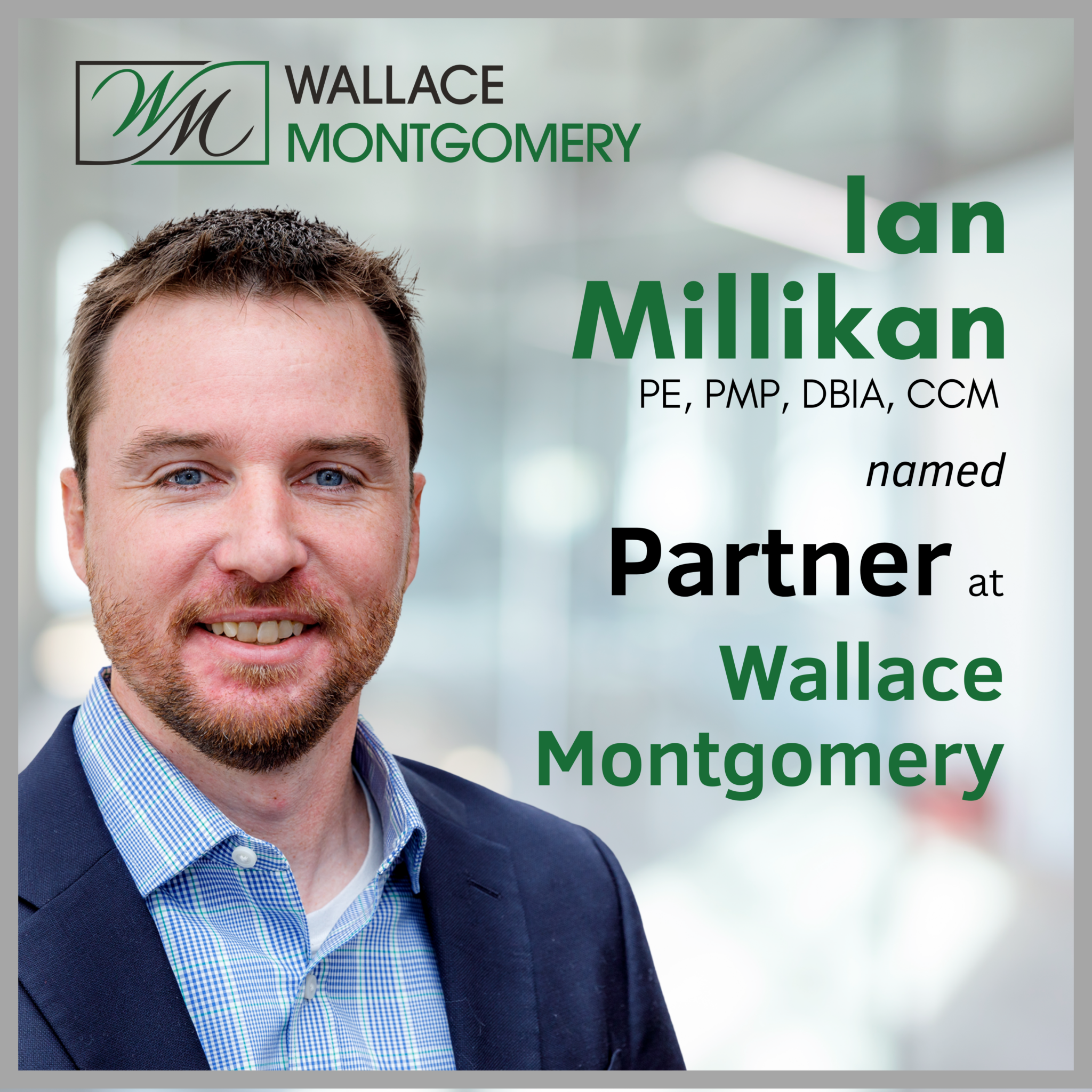 Ian Millikan, PE, PMP, DBIA, CCM – Named Partner of Wallace Montgomery ...
